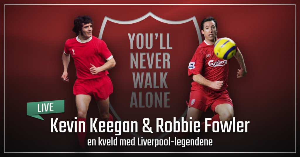 Kevin Keegan & Robbie Fowler LIVE - en kveld med Liverpool-legendene